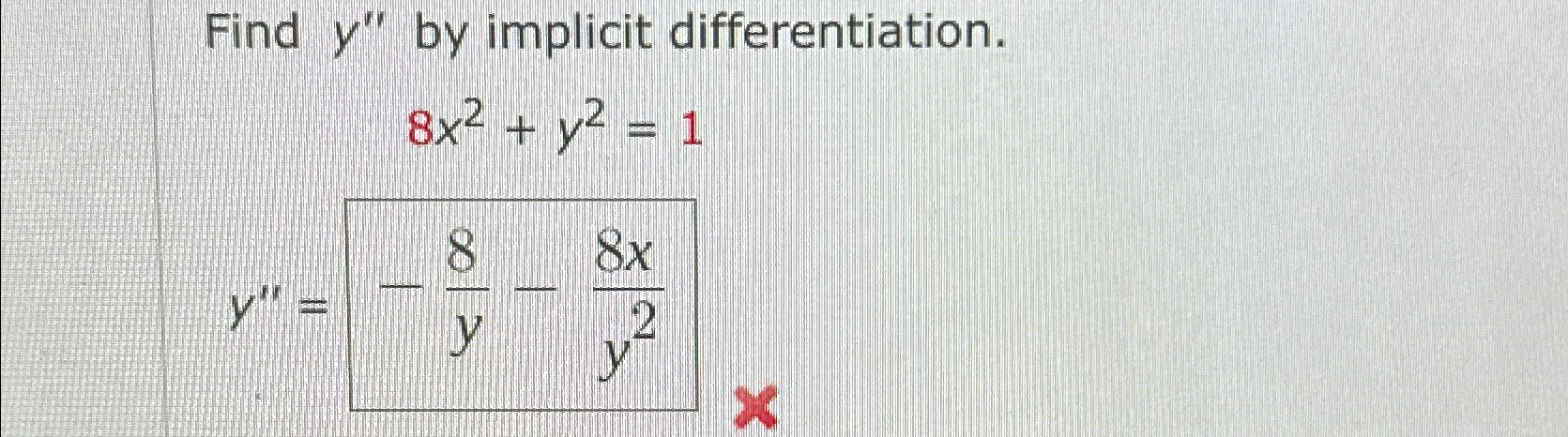 Solved Find y'' ﻿by implicit differentiation.8x2+y2=1y''= | Chegg.com