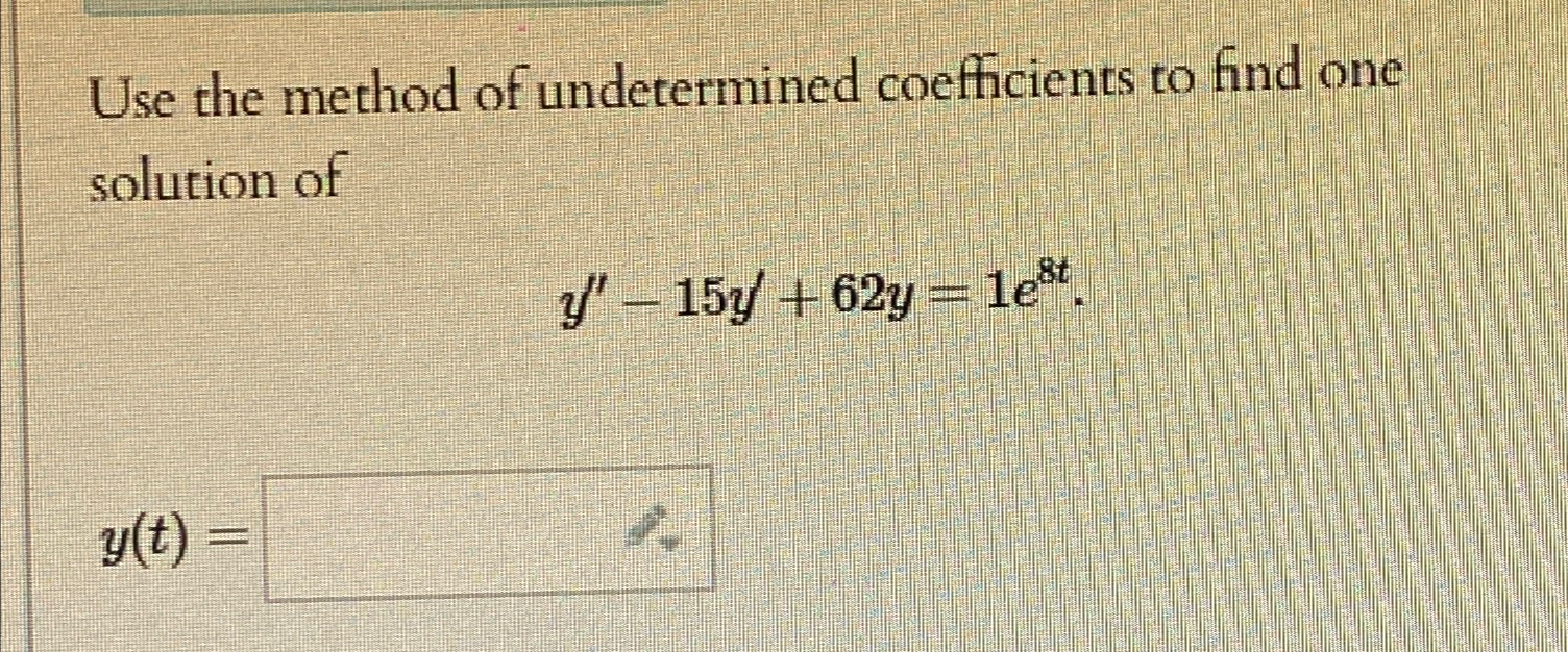 Solved Use the method of undetermined coefficients to find | Chegg.com