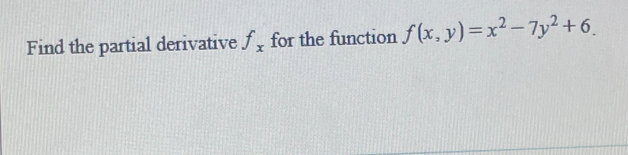 Solved Find the partial derivative fx ﻿for the function | Chegg.com