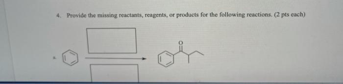 Solved 4. Provide the missing reactants, reagents, or | Chegg.com