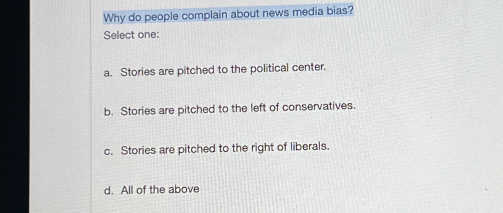 Solved Why do people complain about news media bias?Select | Chegg.com