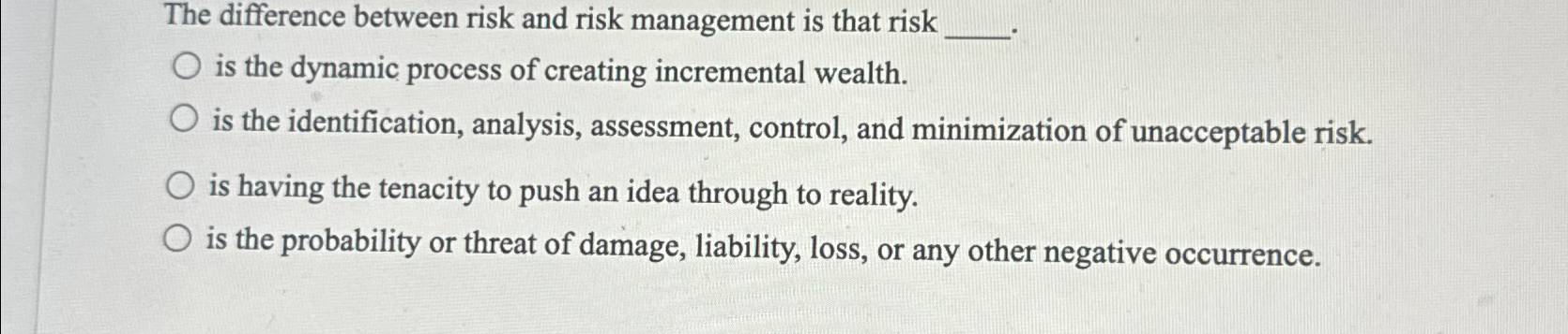 Solved The difference between risk and risk management is | Chegg.com