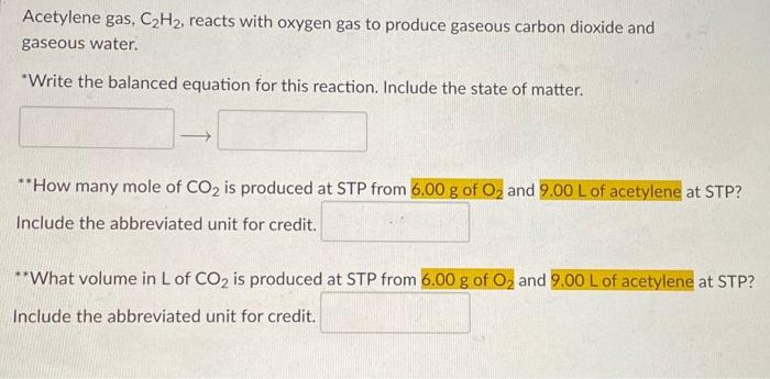 Solved Acetylene gas, C2H2, reacts with oxygen gas to | Chegg.com
