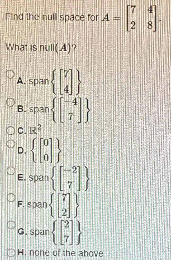 Solved Find the null space for A=[7428]. ﻿What is null | Chegg.com