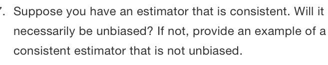 Solved Suppose you have an estimator that is consistent. | Chegg.com