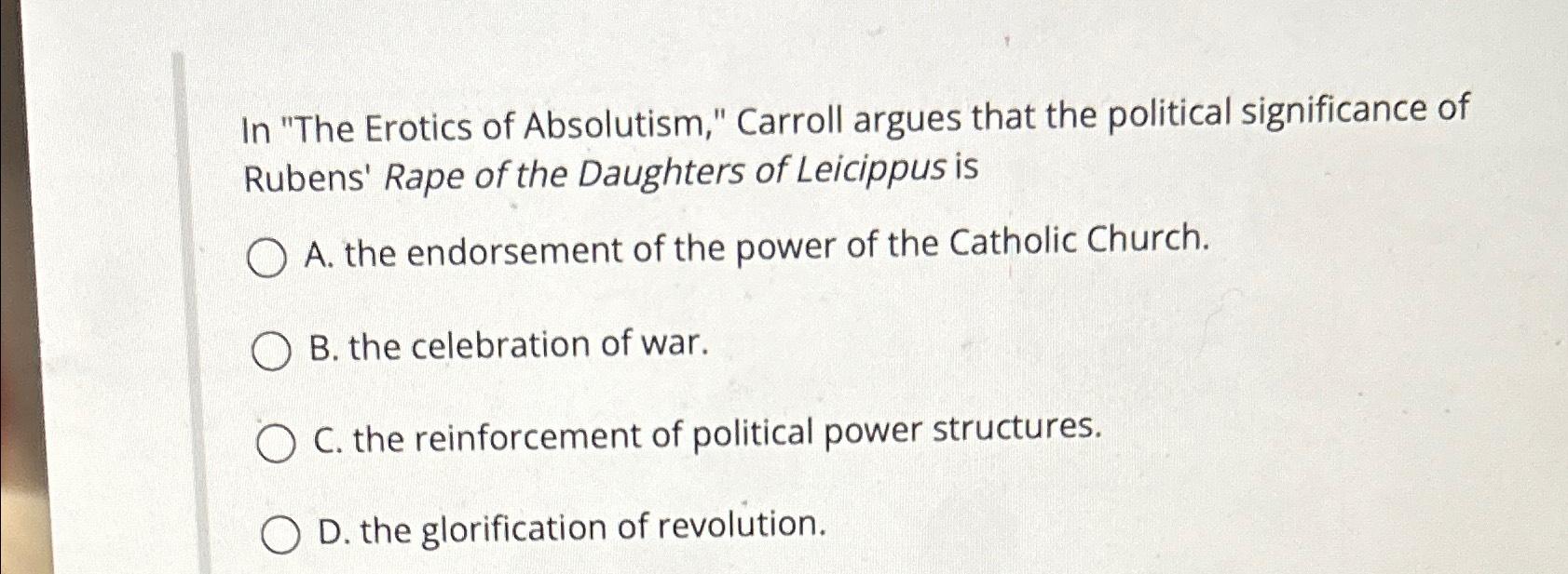 Solved In "The Erotics of Absolutism," Carroll argues that | Chegg.com