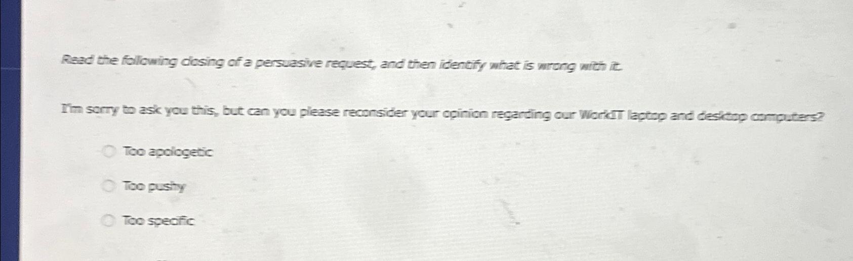 Solved Raad the following closing of a persuasive request, | Chegg.com
