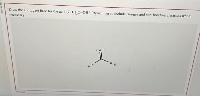 Solved Draw the conjugate base for the acid (CH3)2C=OH+. | Chegg.com