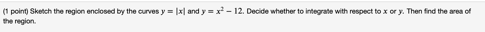 Solved (1 ﻿point) ﻿Sketch the region enclosed by the curves | Chegg.com