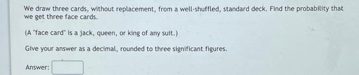 Solved We draw three cards, without replacement, from a | Chegg.com