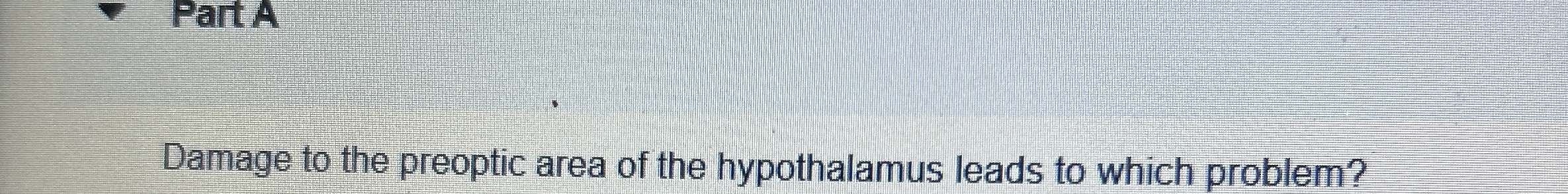 Solved Damage to the preoptic area of the hypothalamus leads | Chegg.com