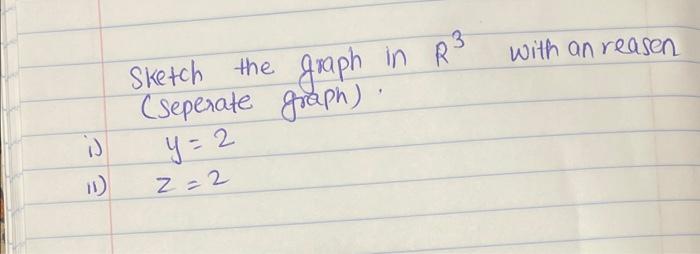 Solved with an reasen Sketch the (seperate graph) graph in | Chegg.com