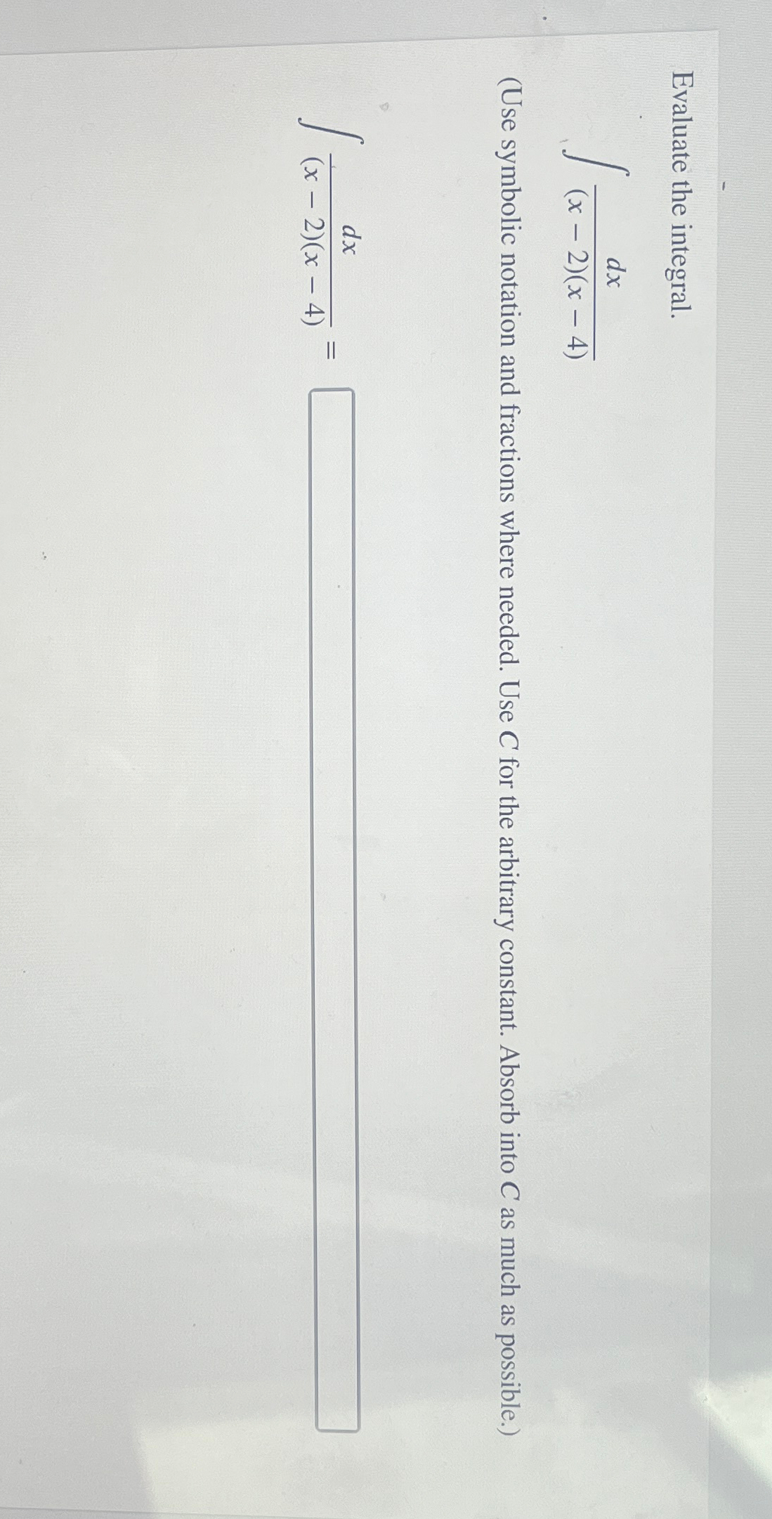 Solved Evaluate the integral.∫﻿﻿dx(x-2)(x-4)(Use symbolic | Chegg.com