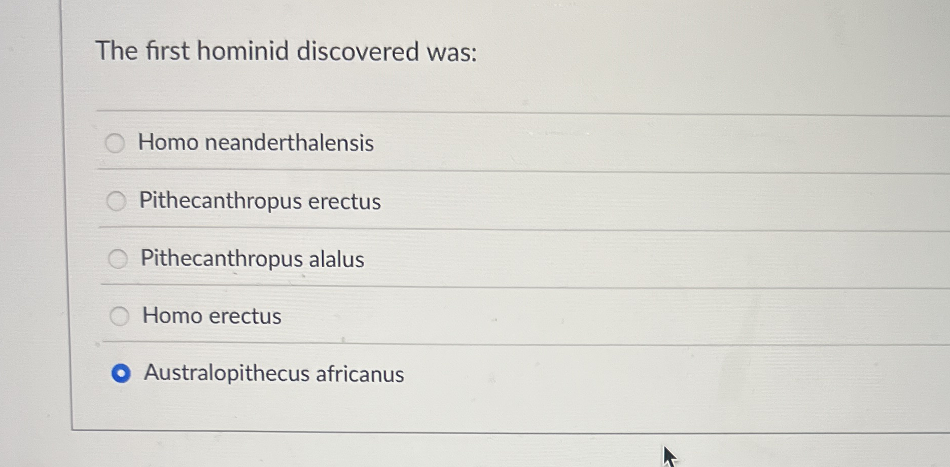 Solved The first hominid discovered was:Homo | Chegg.com