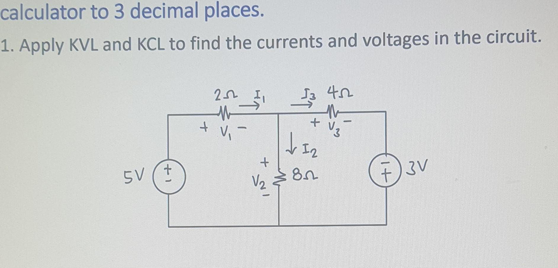 Solved calculator to 3 decimal places. 1. Apply KVL and KCL | Chegg.com