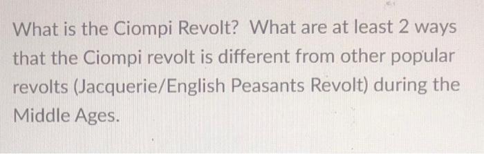 What is the Ciompi Revolt? What are at least 2 ways | Chegg.com