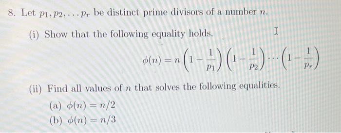 Solved 8. Let p1,p2,…pr be distinct prime divisors of a | Chegg.com