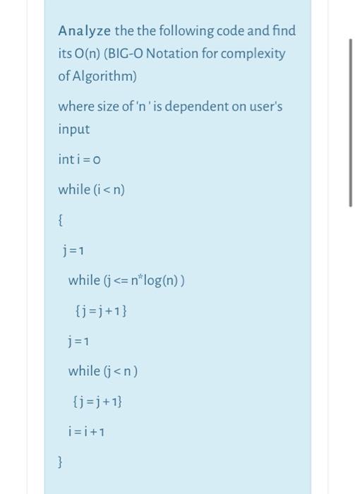 Solved Analyze the the following code and find its O(n) | Chegg.com