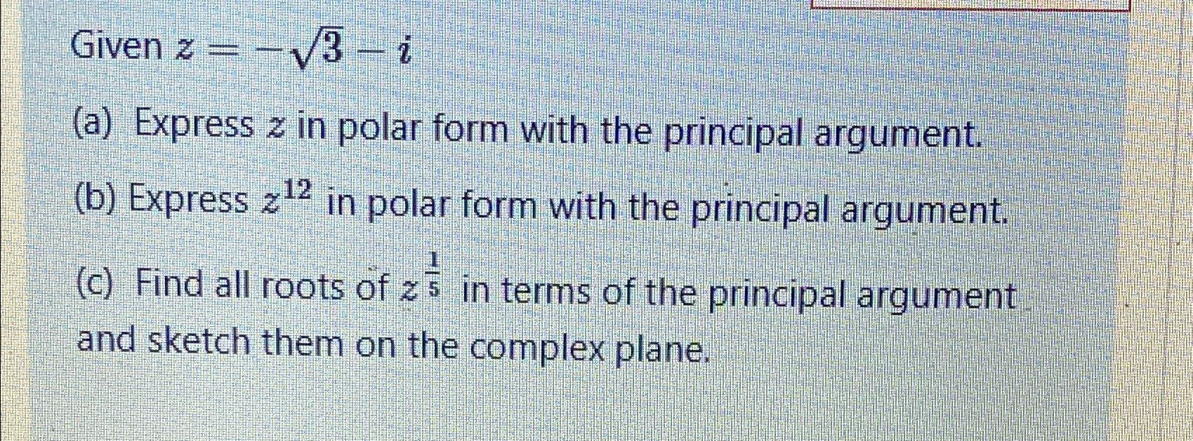 Solved Given z=-32-i(a) ﻿Express z ﻿in polar form with the | Chegg.com