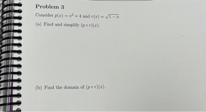 Solved Problem 3 Consider p(x) = x² + 4 and r(x) = √√1- x. | Chegg.com
