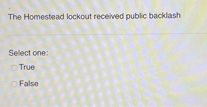 The Homestead lockout received public backlash Select | Chegg.com