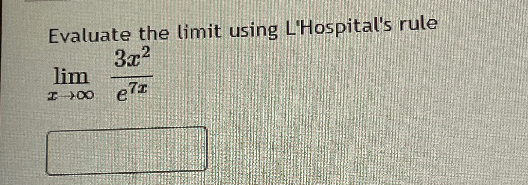 Solved Evaluate the limit using L'Hospital's | Chegg.com