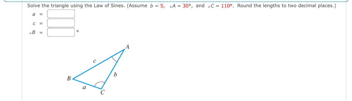 Solved Solve the triangle using the Law of Sines. (Assume | Chegg.com