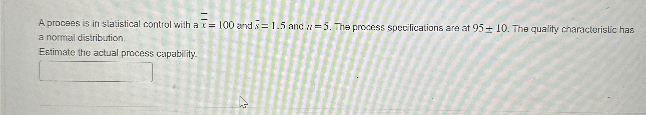 Solved A procees is in statistical control with a | Chegg.com