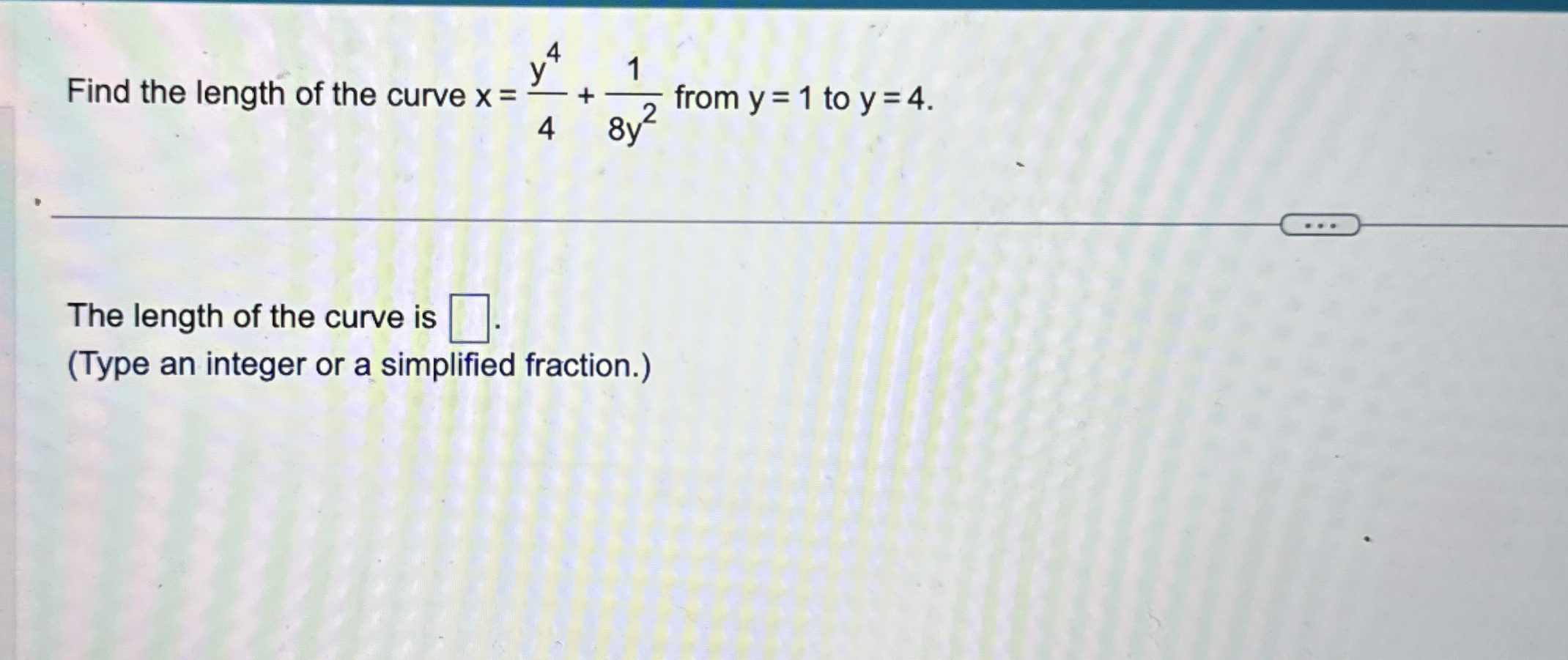 Solved Find the length of the curve x=y44+18y2 ﻿from y=1 ﻿to | Chegg.com