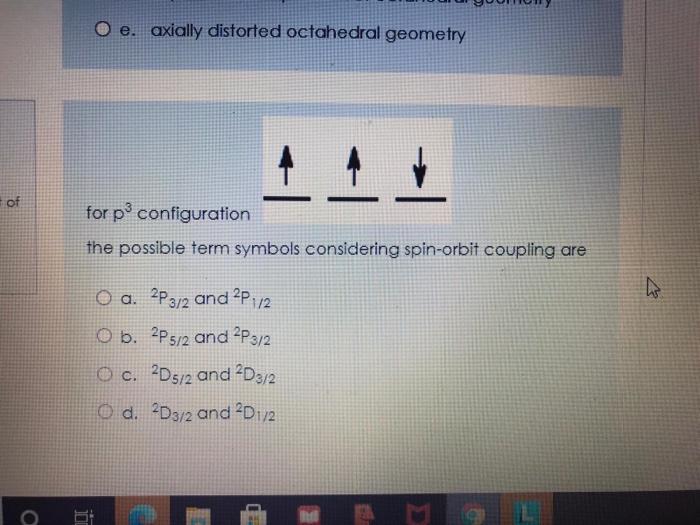 Solved O e. axially distorted octahedral geometry 1 of for p | Chegg.com