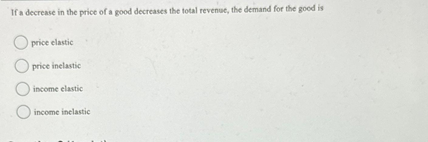 Solved If a decrease in the price of a good decreases the | Chegg.com