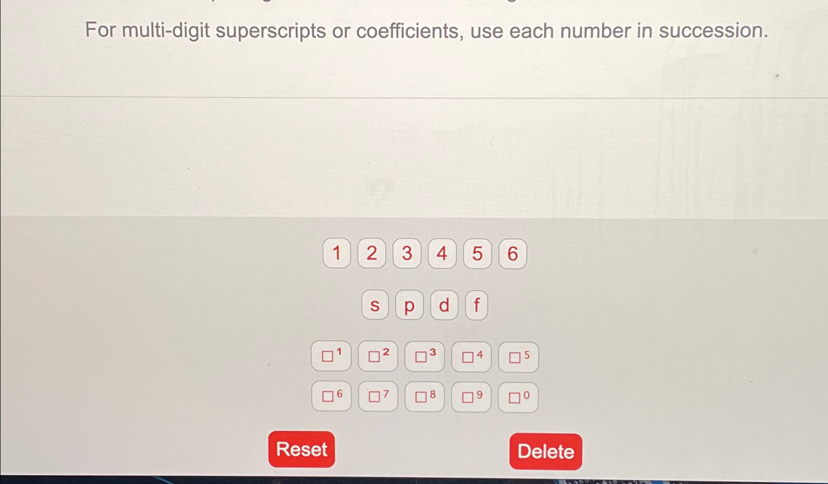 For multi-digit superscripts or coefficients, use | Chegg.com