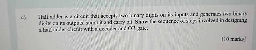 Solved c) ﻿Half adder is a circuit that accepts two binary | Chegg.com