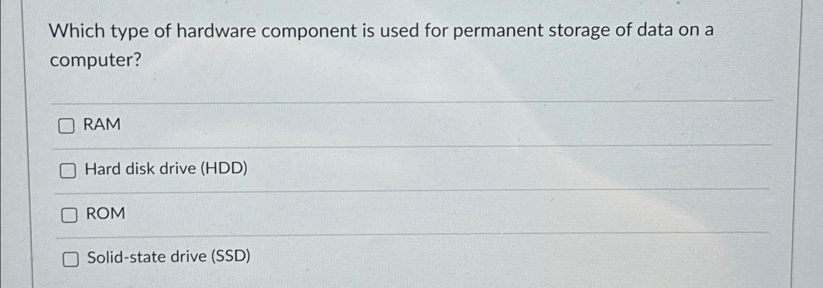 Solved Which type of hardware component is used for | Chegg.com