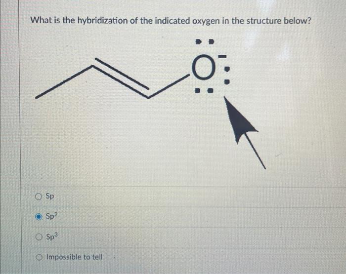 Solved What is the hybridization of the indicated oxygen in | Chegg.com