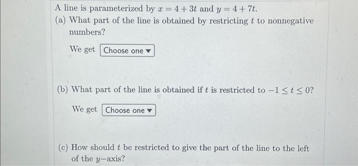 Solved A line is parameterized by x=4+3t and y=4+7t. (a) | Chegg.com
