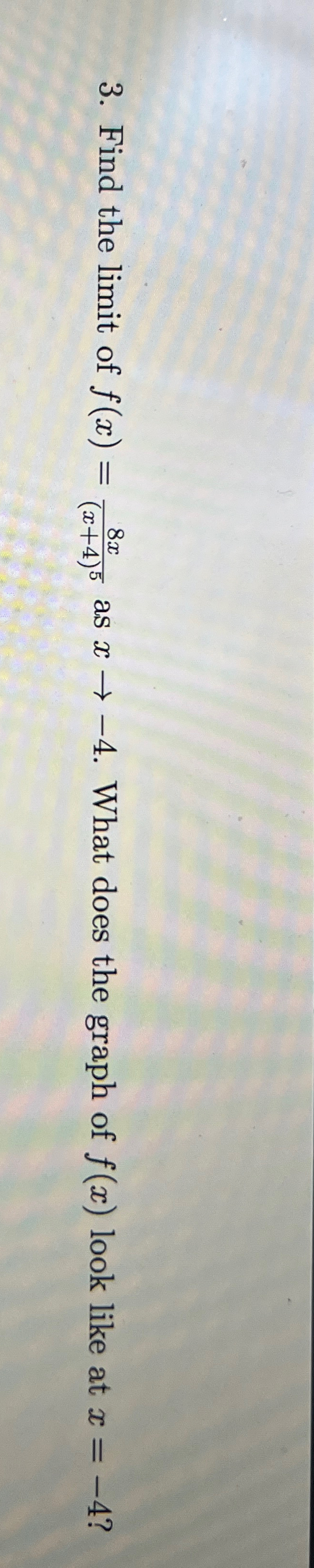 Solved Find the limit of f(x)=8x(x+4)5 ﻿as x→-4. ﻿What does | Chegg.com