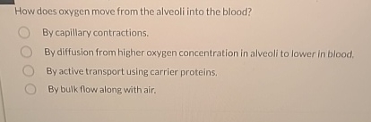 Solved How does oxygen move from the alveoli into the | Chegg.com