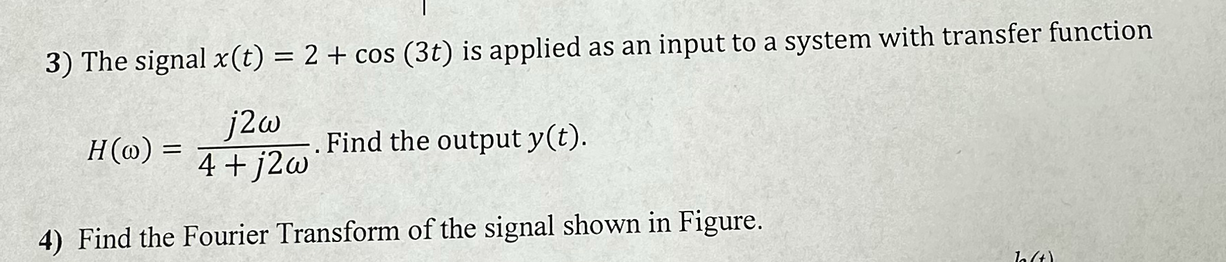 Solved The signal x(t)=2+cos(3t) ﻿is applied as an input to | Chegg.com