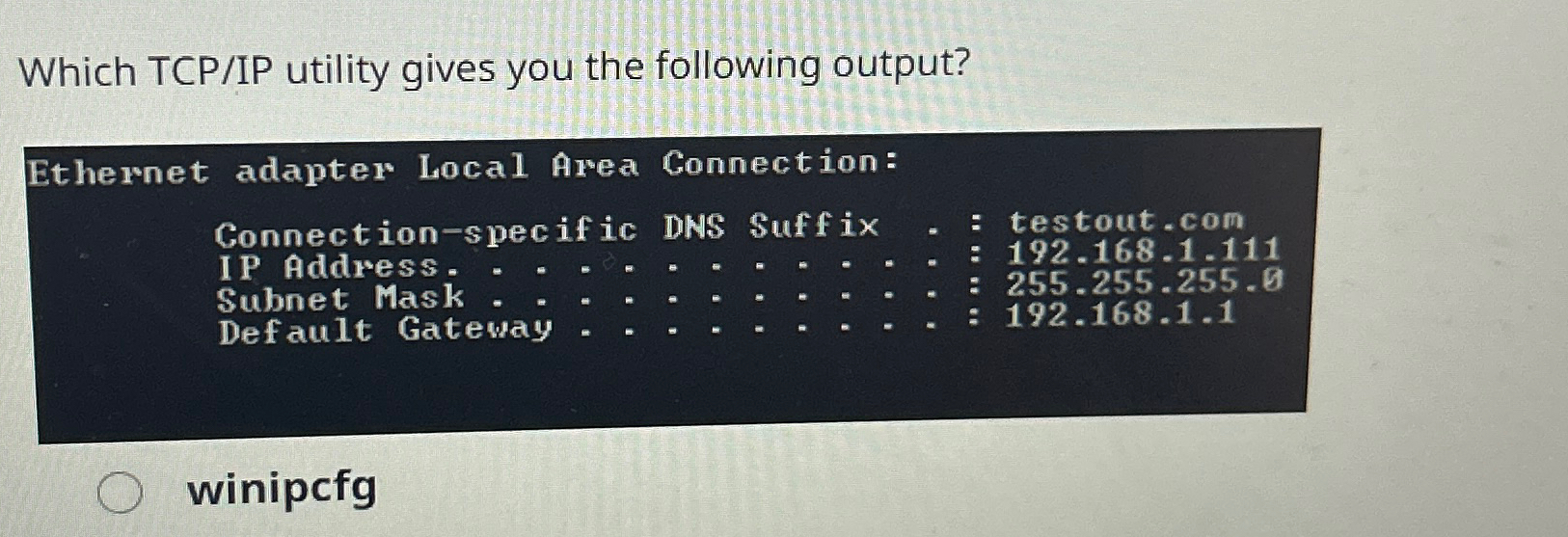 Solved Which TCP/IP utility gives you the following | Chegg.com