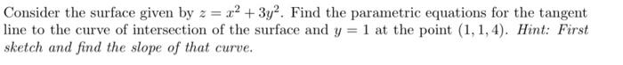Solved Consider the surface given by z=x2+3y2. Find the | Chegg.com