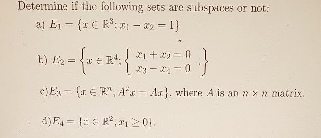 Solved Determine if the following sets are subspaces or not: | Chegg.com
