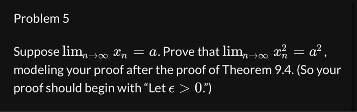 Solved Suppose limn→∞xn=a. Prove that limn→∞xn2=a2, modeling | Chegg.com