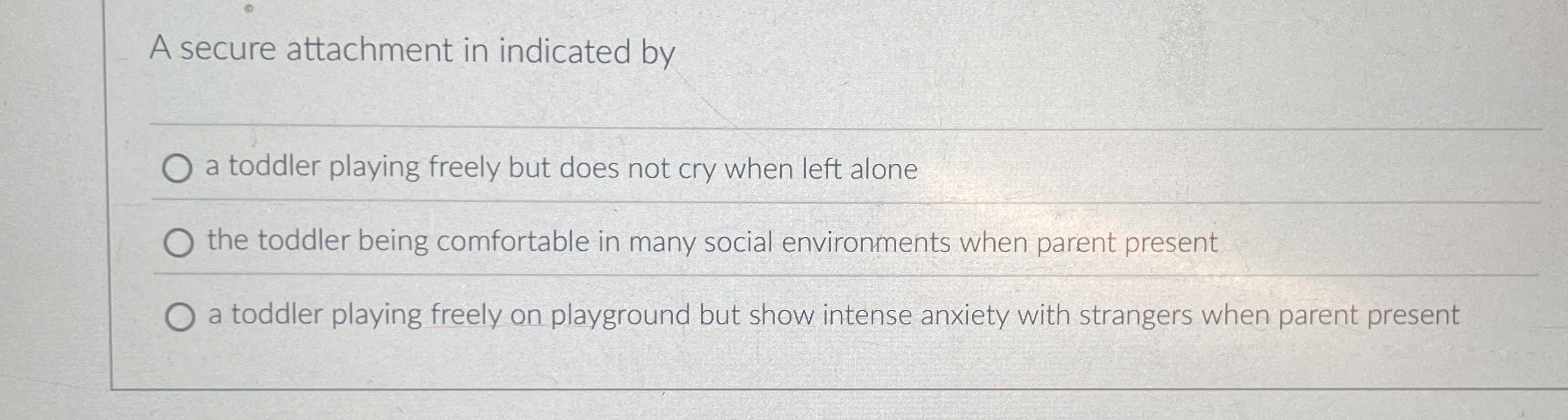 Solved A secure attachment in indicated by q,a toddler | Chegg.com