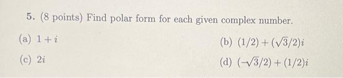 Solved 5. (8 points) Find polar form for each given complex | Chegg.com
