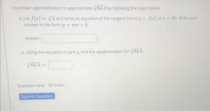 Solved Use linear approximation to approximate 364.4 by | Chegg.com