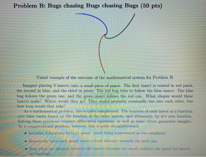 Solved Problem B: Bugs chasing Bugs chasing Bugs (50 pts) | Chegg.com