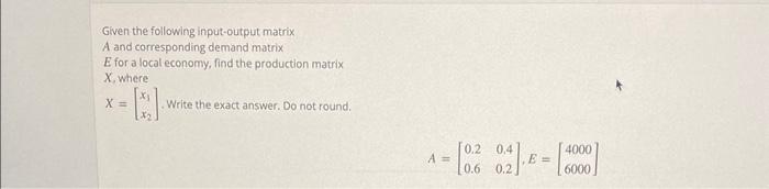Solved Given The Following Input Output Matrix A And 