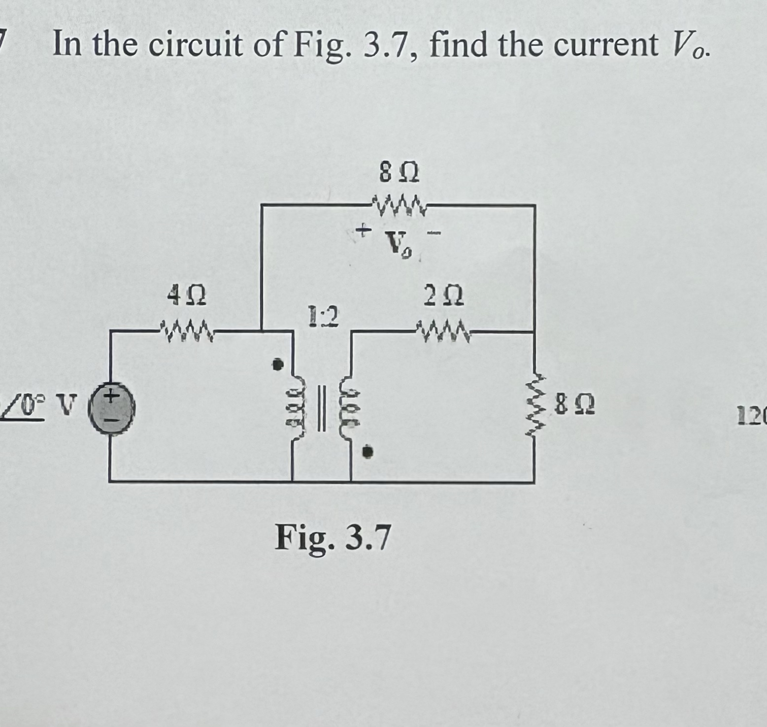 Solved In the circuit of Fig. 3.7, ﻿find the current Vo.Fig. | Chegg.com