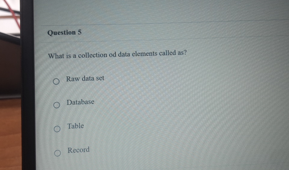 Solved Question 5What is a collection od data elements | Chegg.com